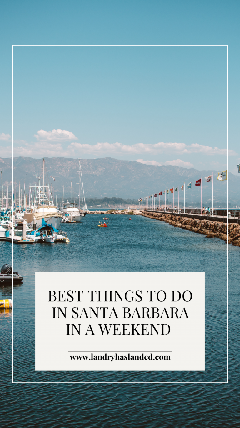 Best Things To Do In Santa Barbara In A Weekend - Landry Has Landed